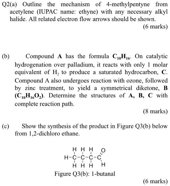 Q2(a) Outline the mechanism of 4-methylpentyne from acetylene (IUPAC ...