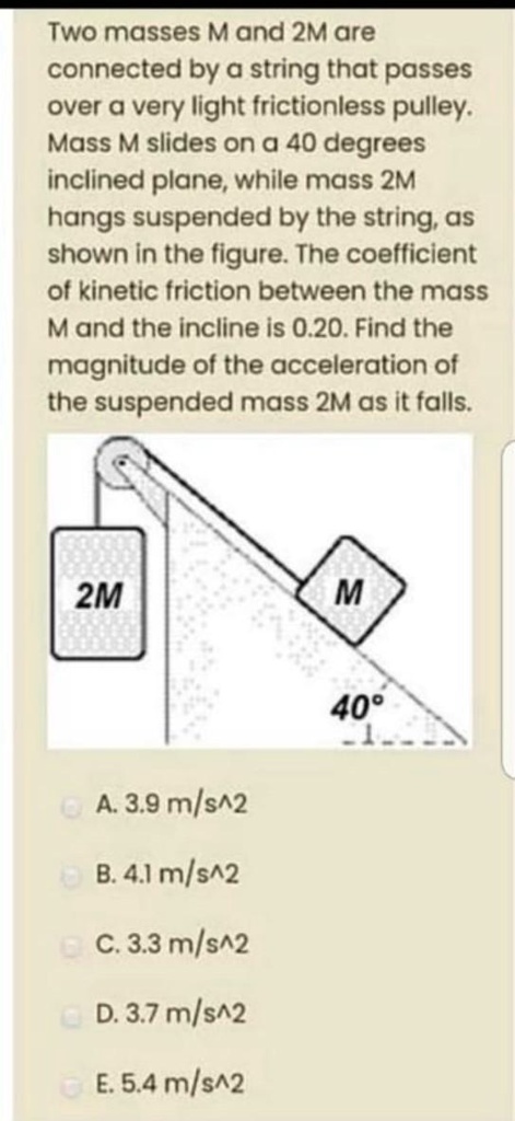 two masses m and 2m are connected by string that passes over very light frictionless pulley mass ...