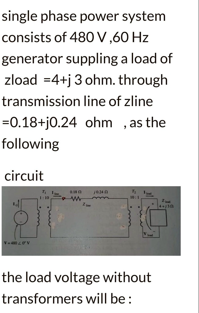 single phase power system consists of 480 V,60 Hz generator suppling a ...