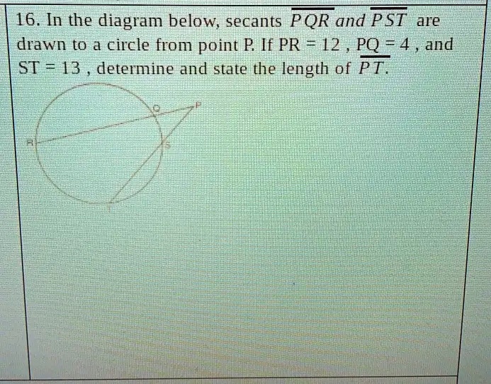 SOLVED: In the diagram below, secants PQR and PST are drawn to a circle from point P. If PR = PQ ...