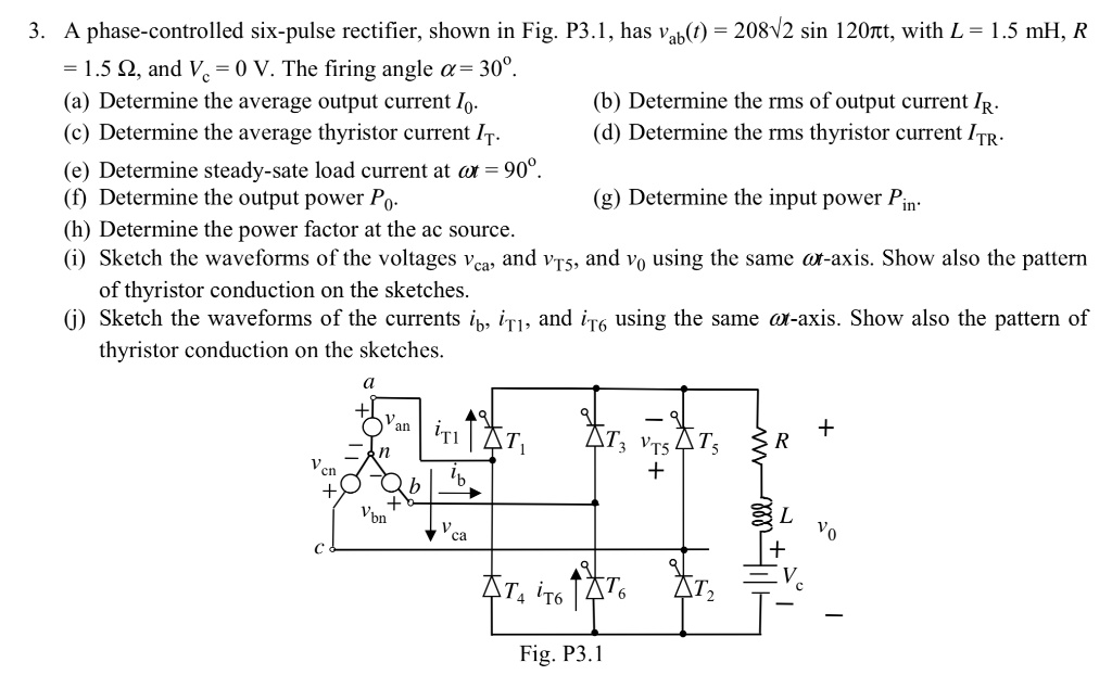 SOLVED: A phase-controlled six-pulse rectifier, shown in Fig. P3.1, has vab(t) = 208V2 sin 120rt ...