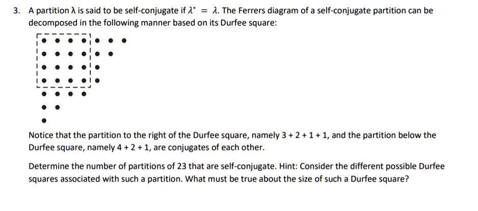 partition a is said to be self conjugate if 1 a the ferrers diagram of ...