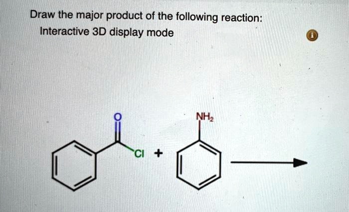 SOLVED: Draw the major product of the following reaction: Interactive 3D display mode NH