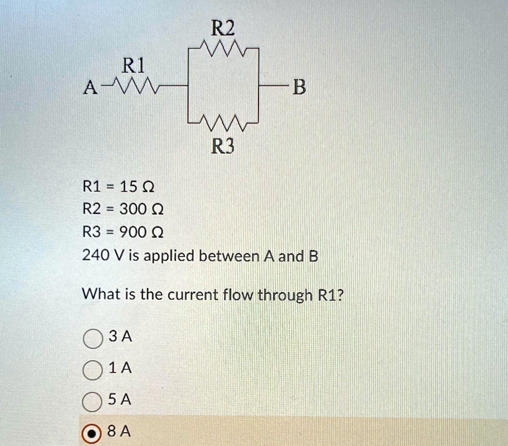 R2 R1 A B R3 R1 = 15 ? R2 = 300 ? R3 = 900 ? 240 V is applied between A and B What is the ...