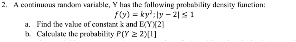 SOLVED: • A continuous random variable, Y has the following probability density function: f(y ...