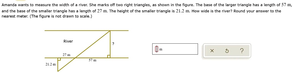 SOLVED: Amanda wants to measure the width of river: She marks off two ...