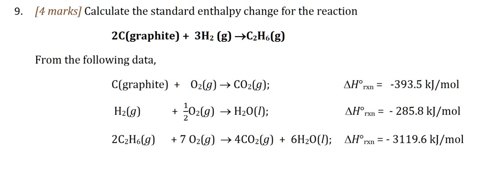 VIDEO solution: Calculate the standard enthalpy change for the reaction 2C(graphite) + 3H2(g) â ...