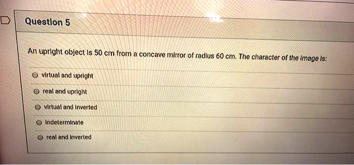 An upright object is 50 cm from a concave mirror of radius 60 cm. The ...