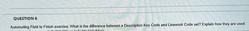 SOLVED: QUESTION 6 Automating Field to Finish exercise: What is the ...