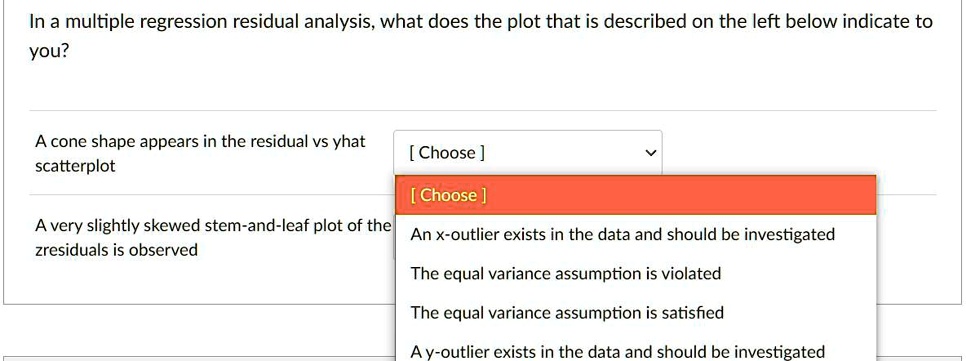 SOLVED: In a multiple regression residual analysis, what does the plot that is described on the ...