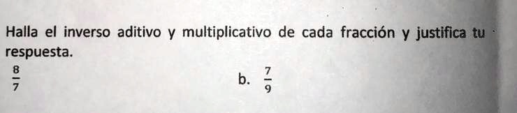 SOLVED: Halla el inverso aditivo y multiplicativo de cada fracción y ...
