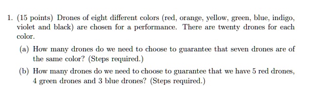 1. (15 points) Drones of eight different colors (red, orange, yellow ...