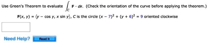 SOLVED: Use Green'Theorem to evaluate (Check the orientation of the ... SOLVED: Use Green'Theorem to evaluate (Check the orientation of the ...