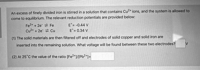 an excess of finely divided iron is stirred in solution that contains ...