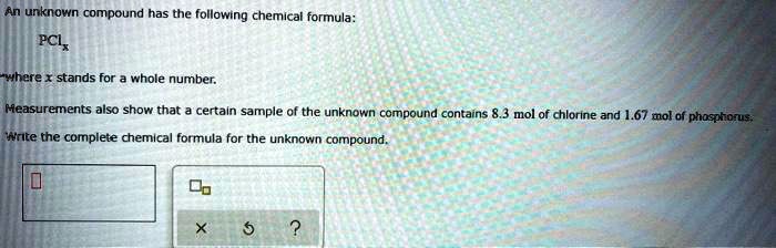 SOLVED: An unknown compound has the following chemical formula PCl ...