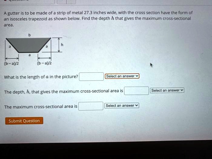 SOLVED:gutter is to be made of strip of metal 27.3 inches wide, with ...