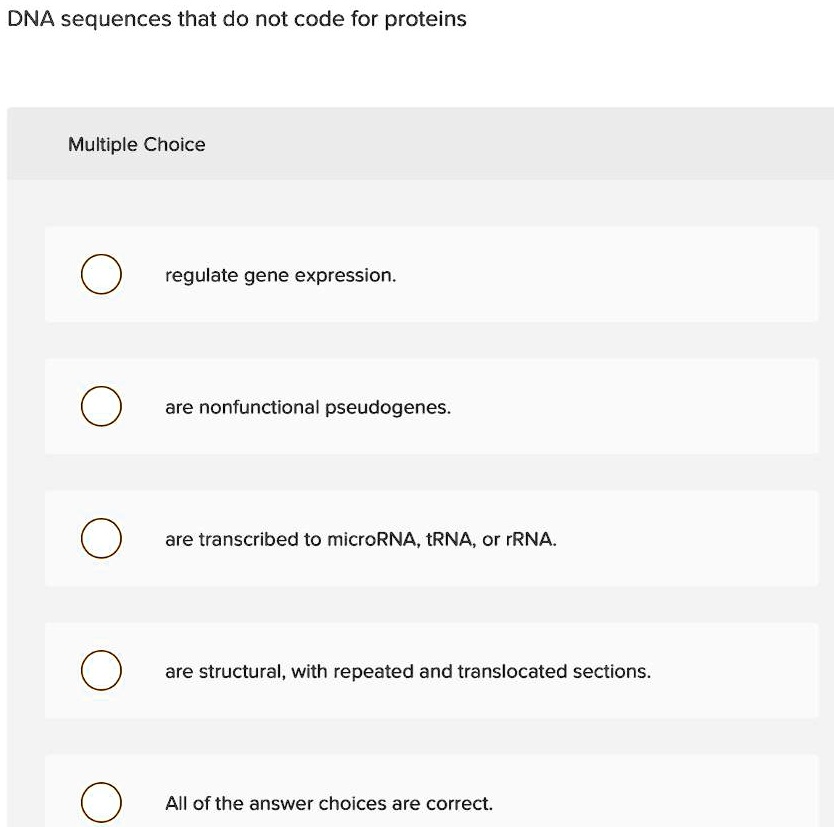 SOLVED: DNA sequences that do not code for proteins Multiple Choice regulate gene expression are ...