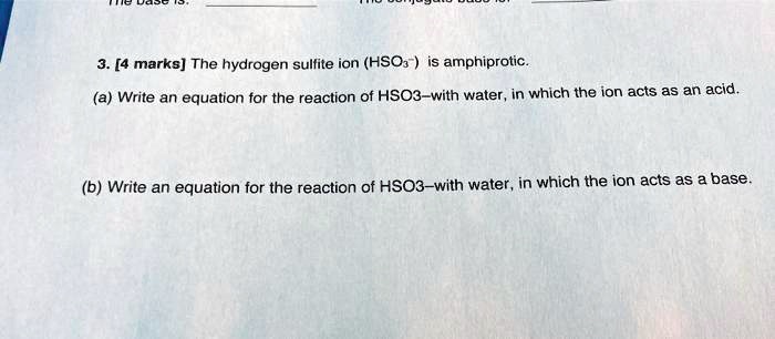 VIDEO solution: The hydrogen sulfite ion (HSO3-) is amphiprotic. (a ...