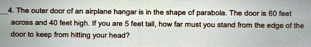 4. The outer door of an airplane hangar is in the shape of parabola ...