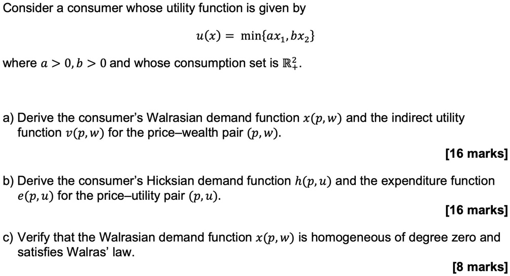 Consider a consumer whose utility function is given by u(x) = min{ax1, bx2} where a > 0, b > 0 ...