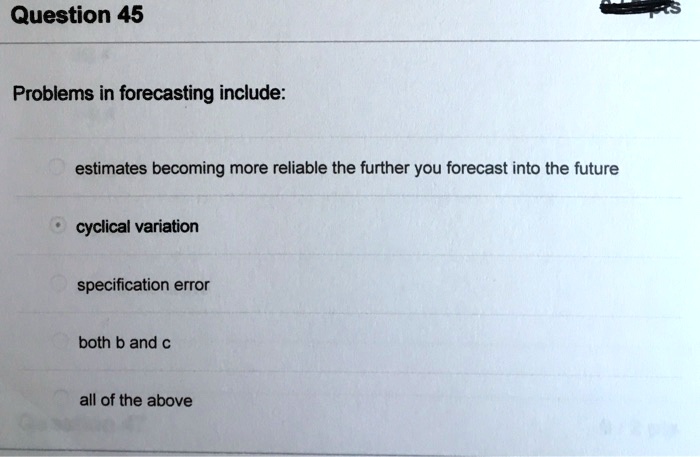 SOLVED: Question 45 Problems in forecasting include: estimates becoming ... SOLVED: Question 45 Problems in forecasting include: estimates becoming ...