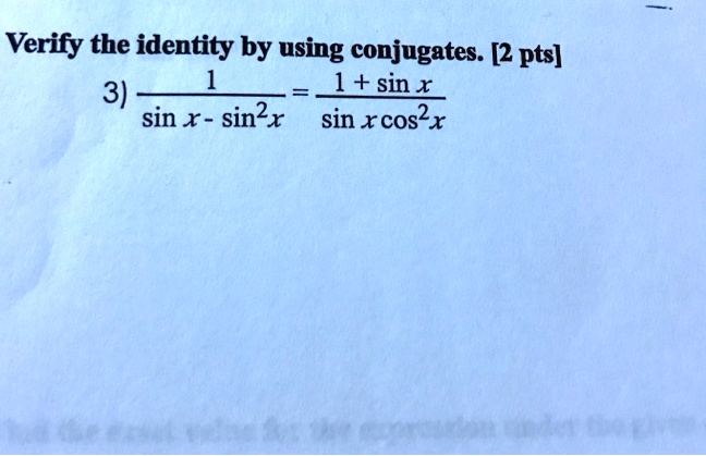 SOLVED: Verify the identity by using conjugates. [2 pts] 3) + sin * sin ...