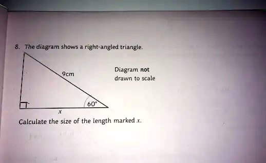 8. The diagram shows a right-angled triangle. 9cm Diagram not drawn to scale 60° Calculate the ...