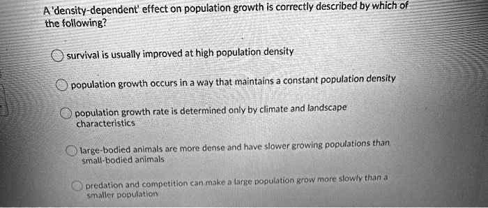 SOLVED: A 'density-dependent" effect on population growth is correctly ...