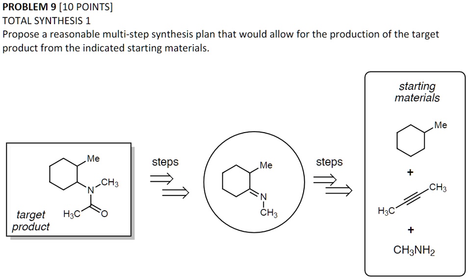 SOLVED: PROBLEM 9 [10 POINTS] TOTAL SYNTHESIS Propose a reasonable multi-step synthesis plan ...