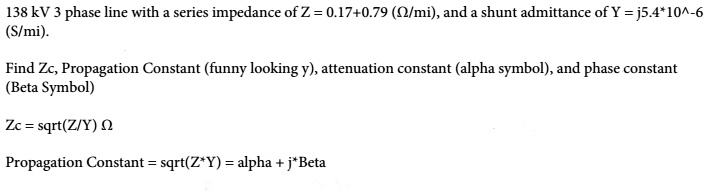 138 kV 3 phase line with a series impedance of Z = 0.17+0.79 (?/mi ...