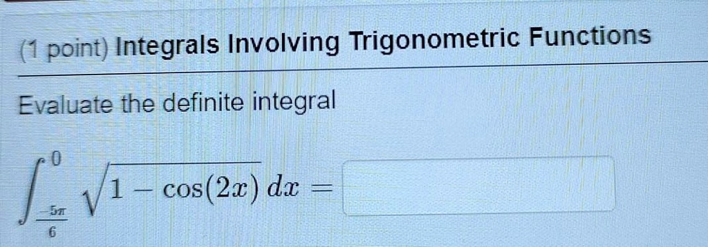 SOLVED:point) Integrals Involving Trigonometric Functions Evaluate the ...
