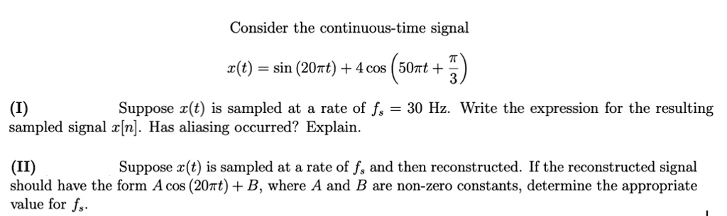 Consider the continuous-time signal x(t) = sin (20π t) + 4 cos(50π t ...