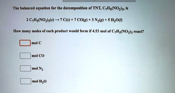 SOLVED: The balanced equation for the decomposition of TNT, C6H2(NO2)3 ...
