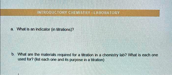 INTRODUCTORY CHEMISTRY-LABORATORY a. What is an indicator (in ...