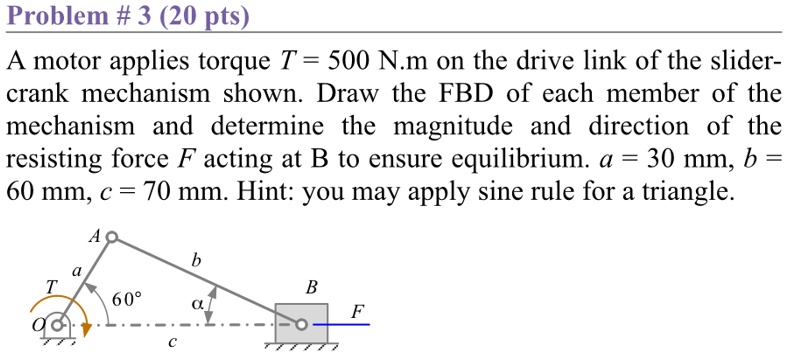 problem 3 20 pts a motor applies torque t 500 nm on the drive link of ...