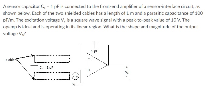 SOLVED: A sensor capacitor C = 1 pF is connected to the front-end amplifier of a sensor ...