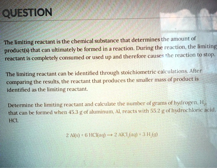 SOLVED: QUESTION The limiting reactant is the chemical substance that determines the amount of ...