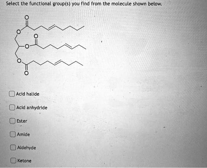 SOLVED:Select the functional group(s) you find from the molecule shown ...