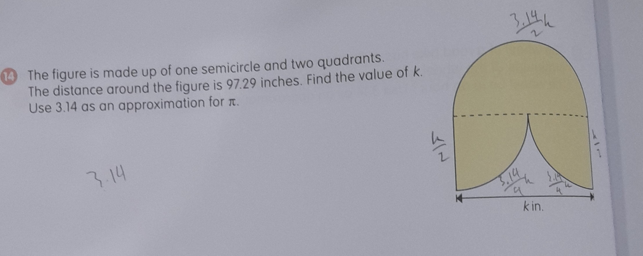 (14) The figure is made up of one semicircle and two quadrants. The distance around the figure ...