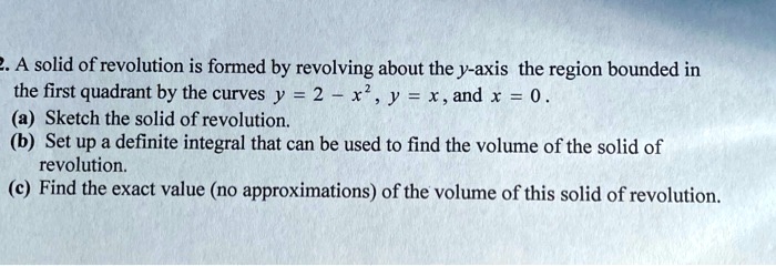 SOLVED: A solid of revolution is formed by revolving about the y-axis ...