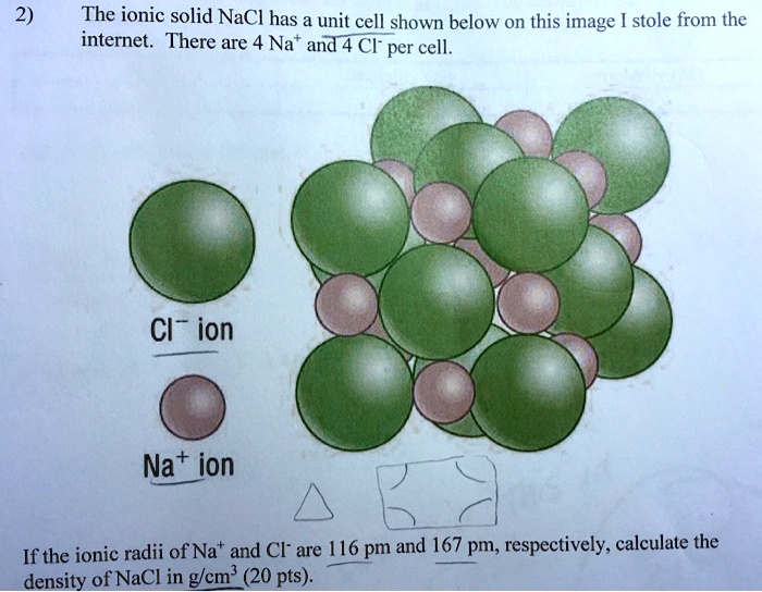 SOLVED: The ionic solid NaCI has a unit cell shown below on this image ...