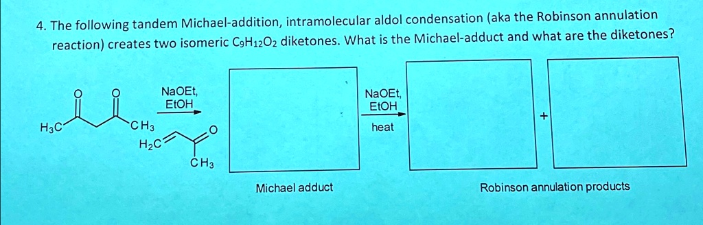 4. The following tandem Michael-addition, intramolecular aldol ...