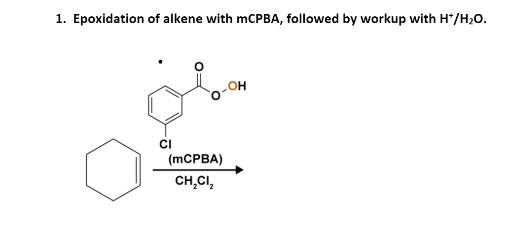 SOLVED: 1. Epoxidation of alkene with mCPBA, followed by workup with Ht ...