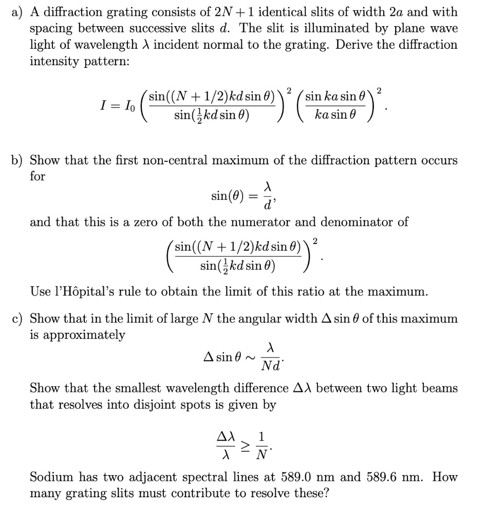 SOLVED: A diffraction grating consists of 2N + 1 identical slits of ...