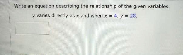 Solved Write An Equation Describing The Relationship Of The Given Variables Y Varies Directly
