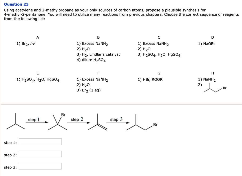 SOLVED: Question 23: Using acetylene and 2-methylpropane as your only sources of carbon atoms ...