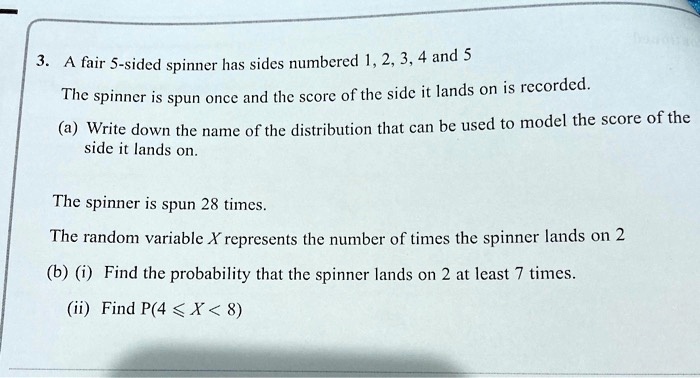 a fair s sided spinner has sides numbered 1 234 and 5 the spinner is ...