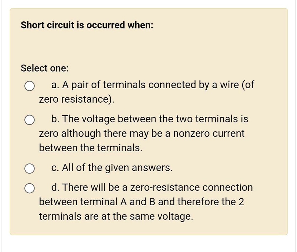 SOLVED: Short circuit is occurred when: Select one: a, A pair of ...