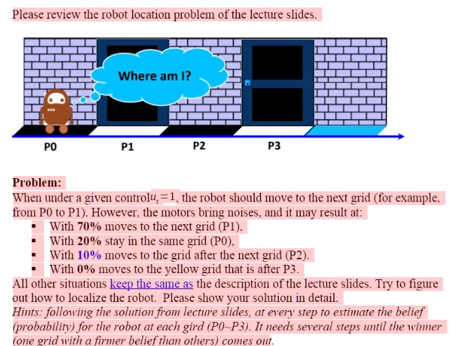 Please review the robot location problem of the lecture slides. Where ...