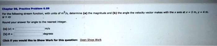 SOLVED: Chapter 06, Practice Problem 6.09: For the following stream function, with units of m^2 ...